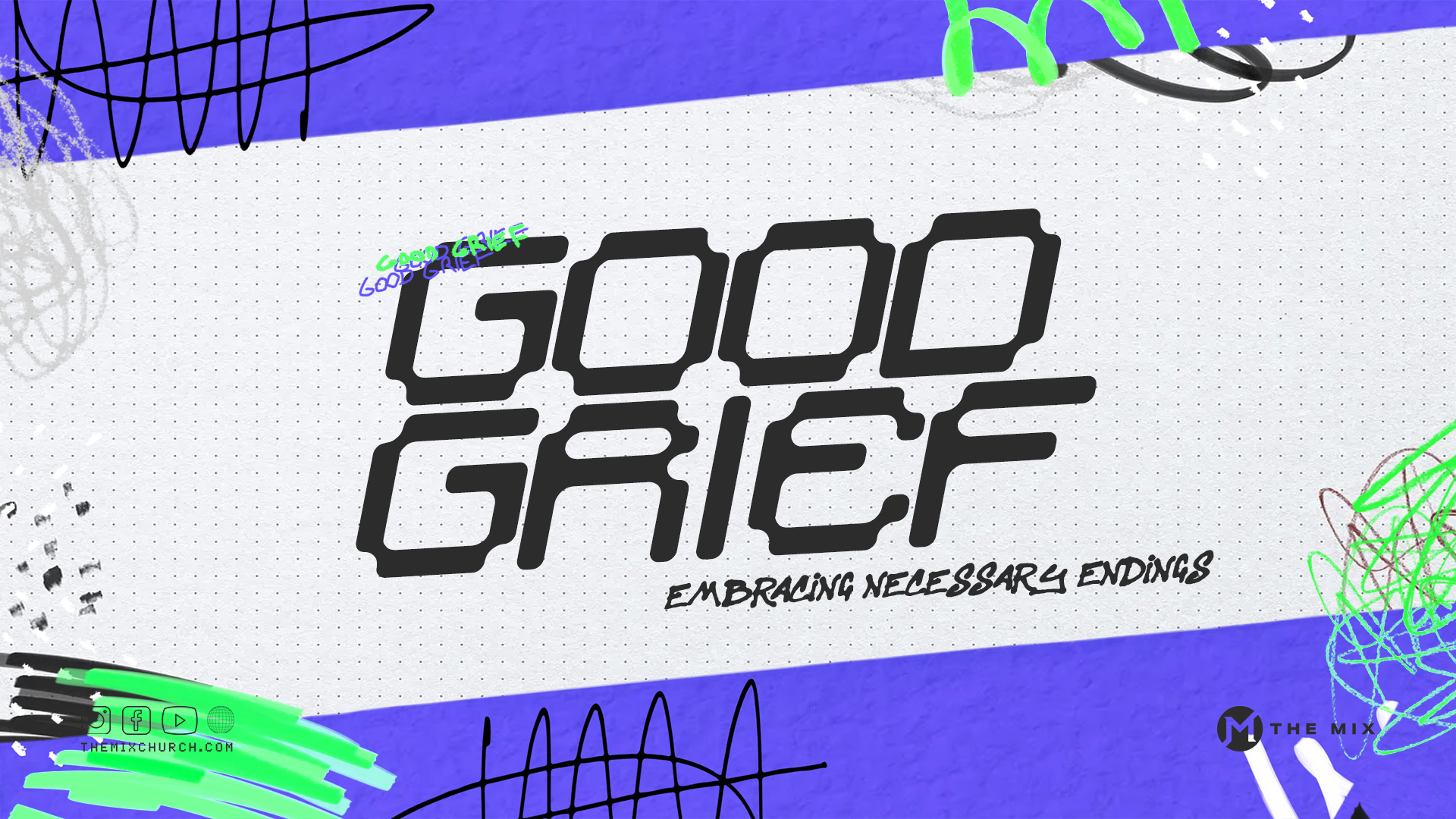 The Purpose Behind Grief - The Mix Church - The Mix Church